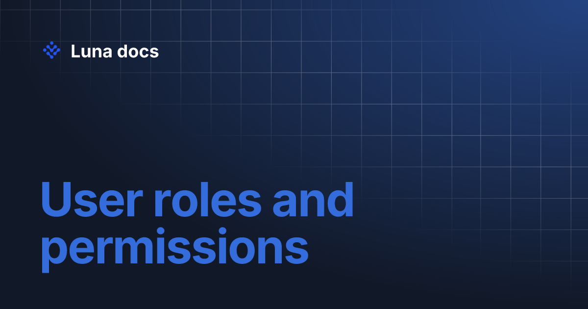 User roles and permissions | Luna docs
